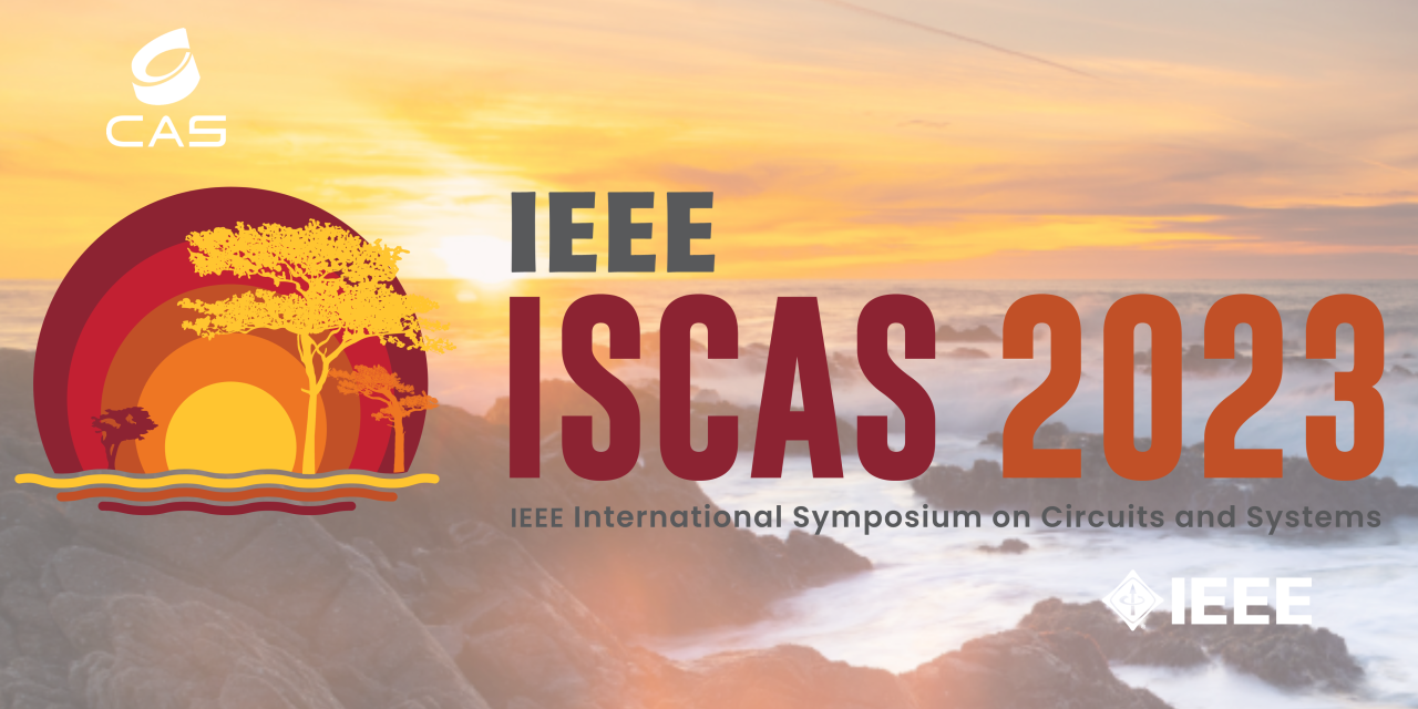 The IEEE International Symposium on Circuits and Systems (ISCAS) 2023 ...